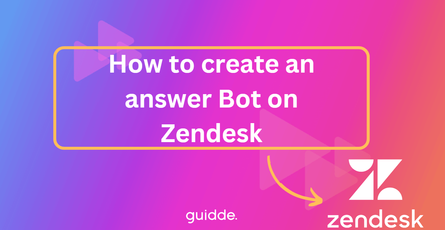 How to create an answer Bot on Zendesk | Guidde